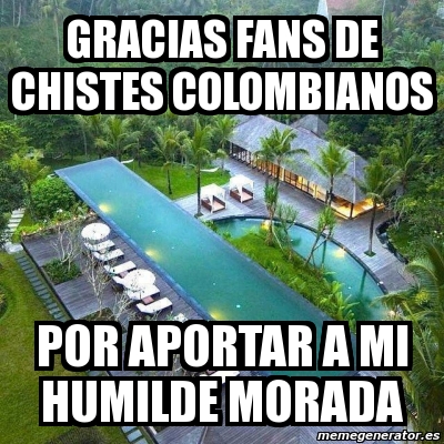 Meme Personalizado - Gracias fans de chistes colombianos por aportar a ...