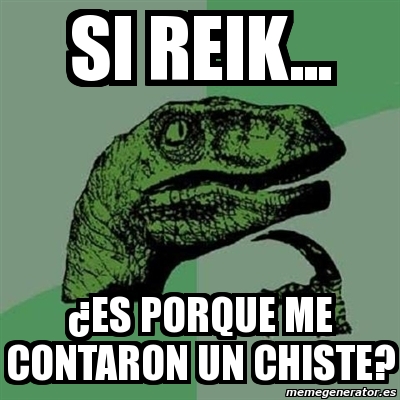 Meme Filosoraptor - si reik... Â¿es porque me contaron un chiste? - 331989