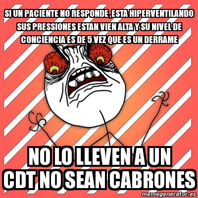 Meme I Hate - Si un paciente no responde ,esta hiperventilando sus ...