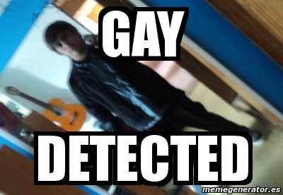Meme Personalizado - Gay detected - 336731