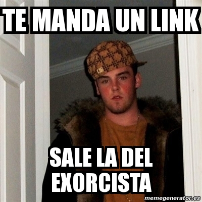 Meme Scumbag Steve - Te manda un link sale la del exorcista - 341378