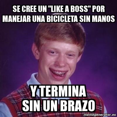 Meme Bad Luck Brian - Se cree un "like a boss" por manejar una ...