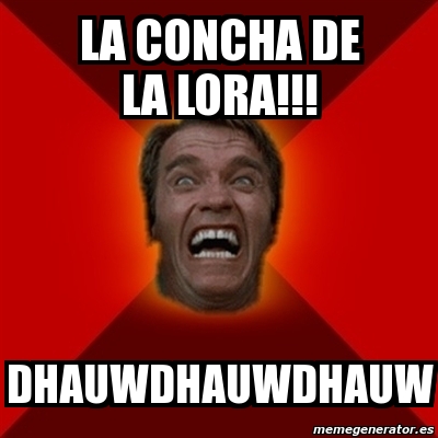 Meme Arnold - la concha de la lora!!! dhauwdhauwdhauw - 345915