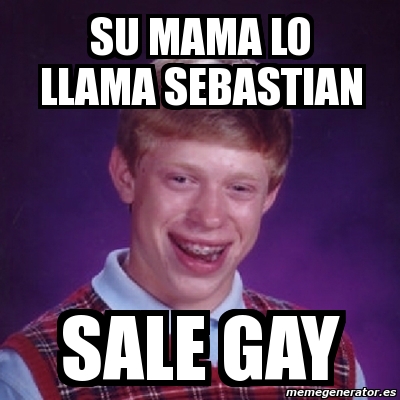 Meme Bad Luck Brian - su mama lo llama sebastian sale gay - 353828