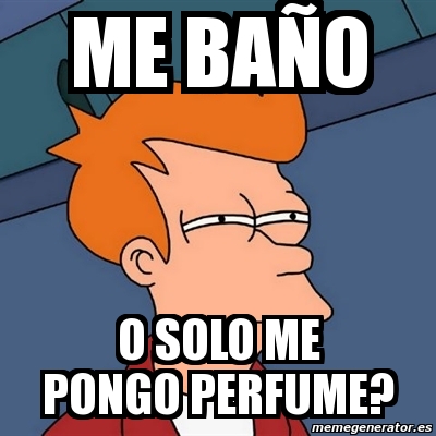 Meme Futurama Fry - me baÃ±o o solo me pongo perfume? - 355788