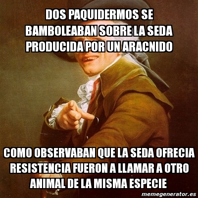 Meme Joseph Ducreux - Dos paquidermos se bamboleaban sobre la seda ...