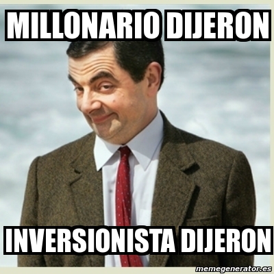 Meme Mr Bean - Millonario dijeron Inversionista dijeron - 356904