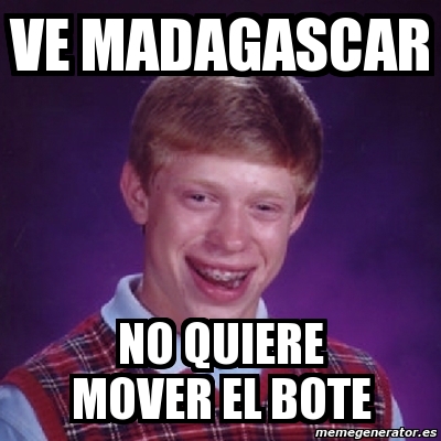Meme Bad Luck Brian - ve madagascar no quiere mover el bote - 382004