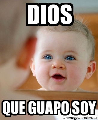 Meme Personalizado - DIOS Que guapo soy - 383009