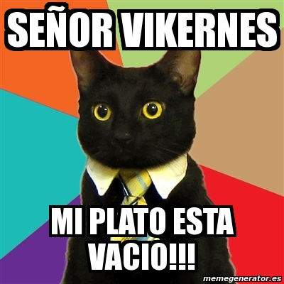 Meme Business Cat - seÃ±or vikernes mi plato esta vacio!!! - 384488