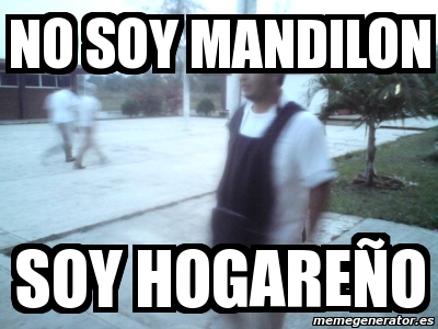 Meme Personalizado - no soy mandilon soy hogareÃ±o - 387402
