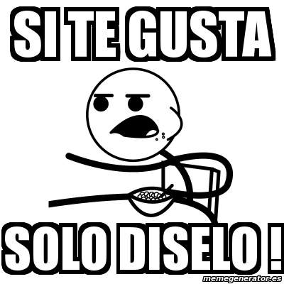 Meme Cereal Guy - si te gusta solo diselo ! - 388827