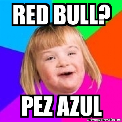 Meme Retard Girl - red bull? pez azul - 389642
