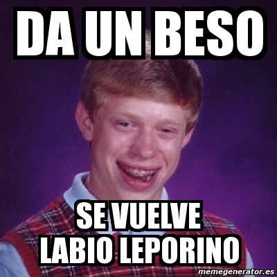 Meme Bad Luck Brian - da un beso se vuelve labio leporino - 392613