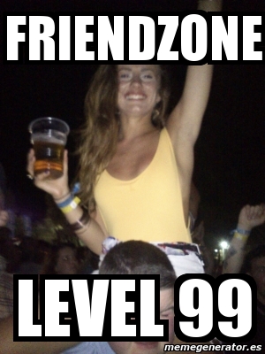 Meme Personalizado - Friendzone level 99 - 392750