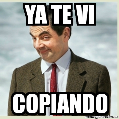Meme Mr Bean - ya te vi copiando - 44370