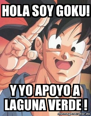 Meme Personalizado - hola soy goku! y yo apoyo a laguna verde ! - 48399