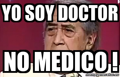 Meme Personalizado - Yo soy doctor no medico ! - 400099