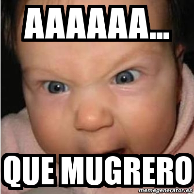 Meme Bebe furioso - aaaaaa... que mugrero - 400993