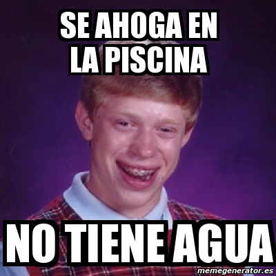 Meme Bad Luck Brian - se ahoga en la piscina no tiene agua - 401837