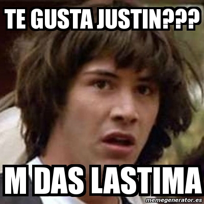Meme Keanu Reeves - te gusta justin??? m das lastima - 403796