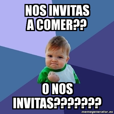 Meme Bebe Exitoso - nos invitas a comer?? o nos invitas??????? - 405157