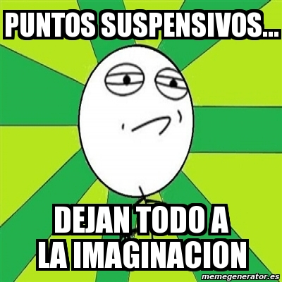 Meme Challenge Accepted - puntos suspensivos... dejan todo a la imaginacion - 405630