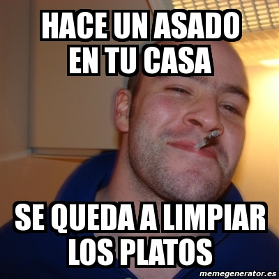 Meme Greg - hace un asado en tu casa se queda a limpiar los platos - 408905