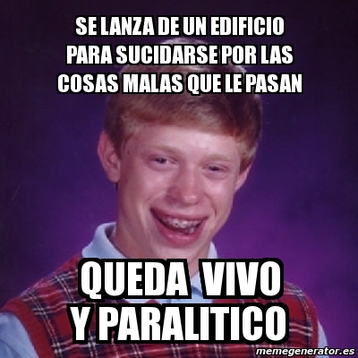 Meme Bad Luck Brian - se lanza de un edificio para sucidarse por las ...