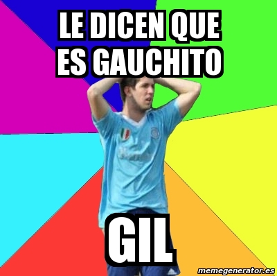 Meme Personalizado - le dicen que es gauchito gil - 409264