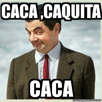 Meme Mr Bean - caca ,caquita caca - 411768