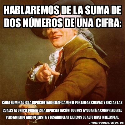 Meme Joseph Ducreux - HABLAREMOS DE LA SUma de dos nÃºmeros de una ...