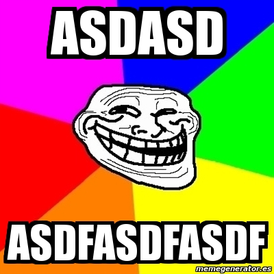 Meme Troll - ASDASD ASDFASDFASDF - 419632