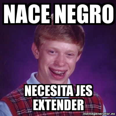 Meme Bad Luck Brian - nace negro necesita jes extender - 423932