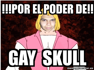 Meme Personalizado - !!!POR EL PODER DE!! GAY SKULL - 424127