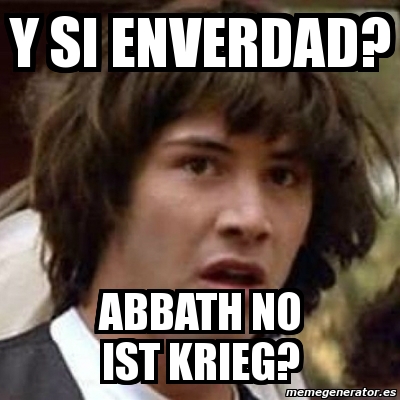 Meme Keanu Reeves - y si enverdad? abbath no ist krieg? - 424661