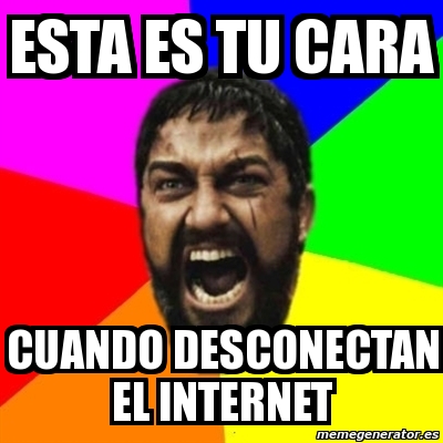 Meme Sparta - esta es tu cara cuando desconectan el internet - 428855