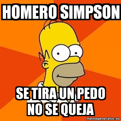 Meme Homer - homero simpson se tira un pedo no se queja - 431904