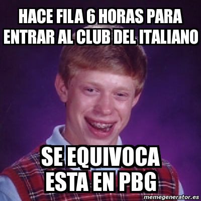 Meme Bad Luck Brian - hace fila 6 horas para entrar al club del ...