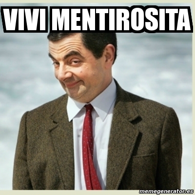 Meme Mr Bean - Vivi mentirosita - 436707