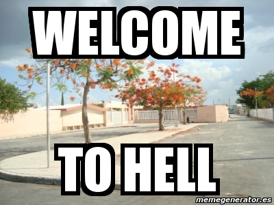 Meme Personalizado - welcome to hell - 437295
