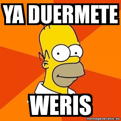 Meme Homer - YA DUERMETE WERIS - 445969