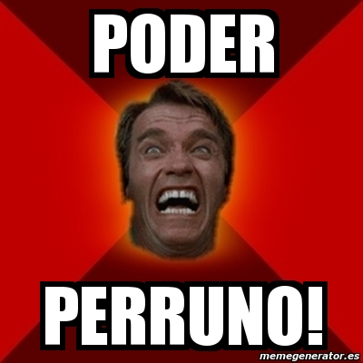 Meme Arnold - POder PERRUNO! - 449912
