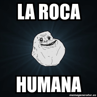 Meme Forever Alone - LA ROCA HUMANA - 457513