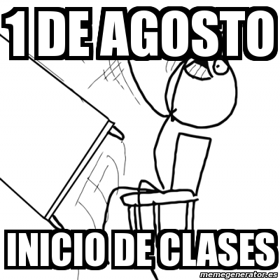 Meme Desk Flip Rage Guy - 1 de agosto inicio de clases - 458547