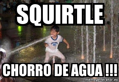 Meme Personalizado - squirtle chorro de agua !!! - 464662