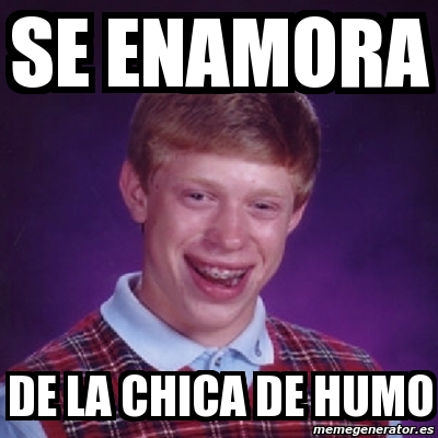 Meme Bad Luck Brian - se enamora de la chica de humo - 471492