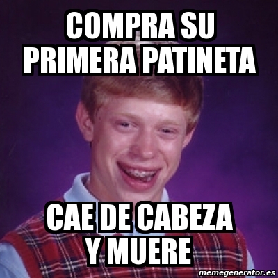 Meme Bad Luck Brian - compra su primera patineta cae de cabeza y muere ...