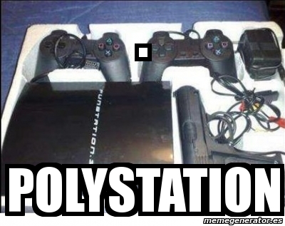 Meme Personalizado - . Polystation - 474861