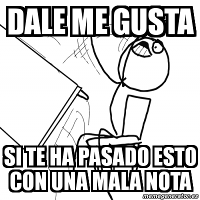 Meme Desk Flip Rage Guy - dale me gusta si te ha pasado esto con una ...